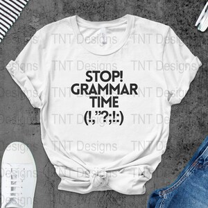 Stop Grammar Time Digital Png File, Funny Grammar Sayings T-shirt ...