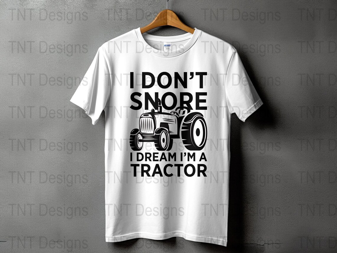 I Don't Snore I Dream I'm A Tractor Digital Png File, Instant Download ...
