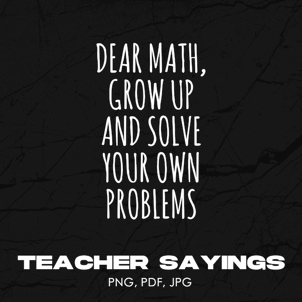 Dear Math Grow up and Solve Your Own Problem Png - Etsy