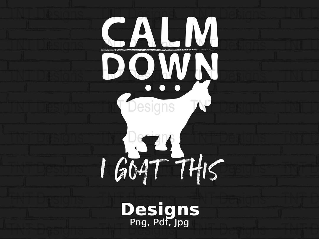 Calm Down I Goat This Digital Png File, Farm Animal Png, Funny Goat T ...