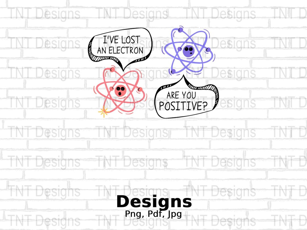 I've Lost an Electron Are You Positive Digital Png File, Instant ...