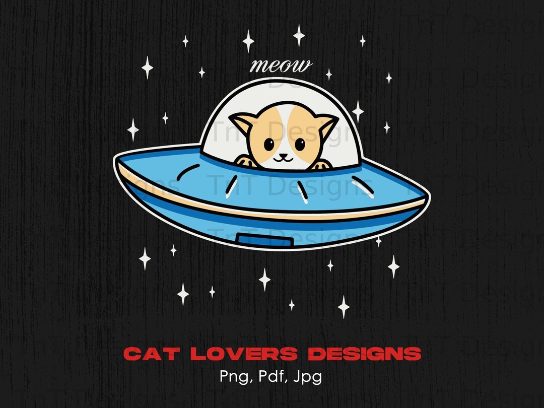 Space Cat Meow Digital Png File, Instant Download, Funny UFO Cat T ...