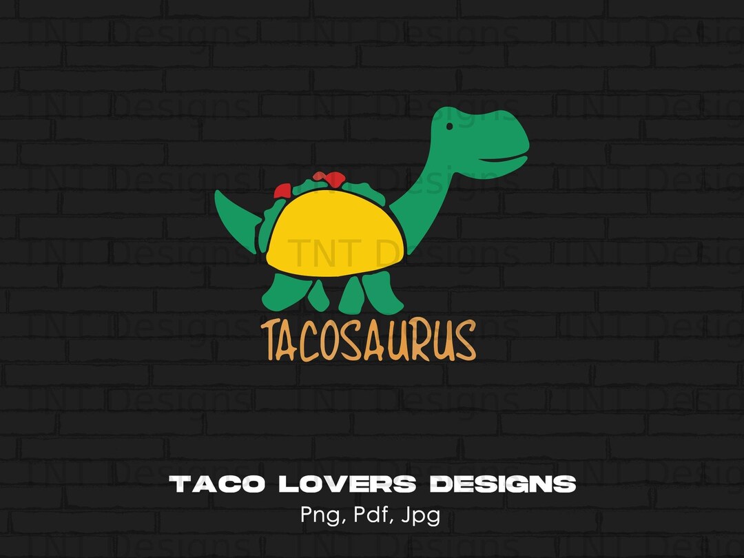 Tacosaurus Digital Png File, Instant Download, Cinco De Mayo Shirt Png ...