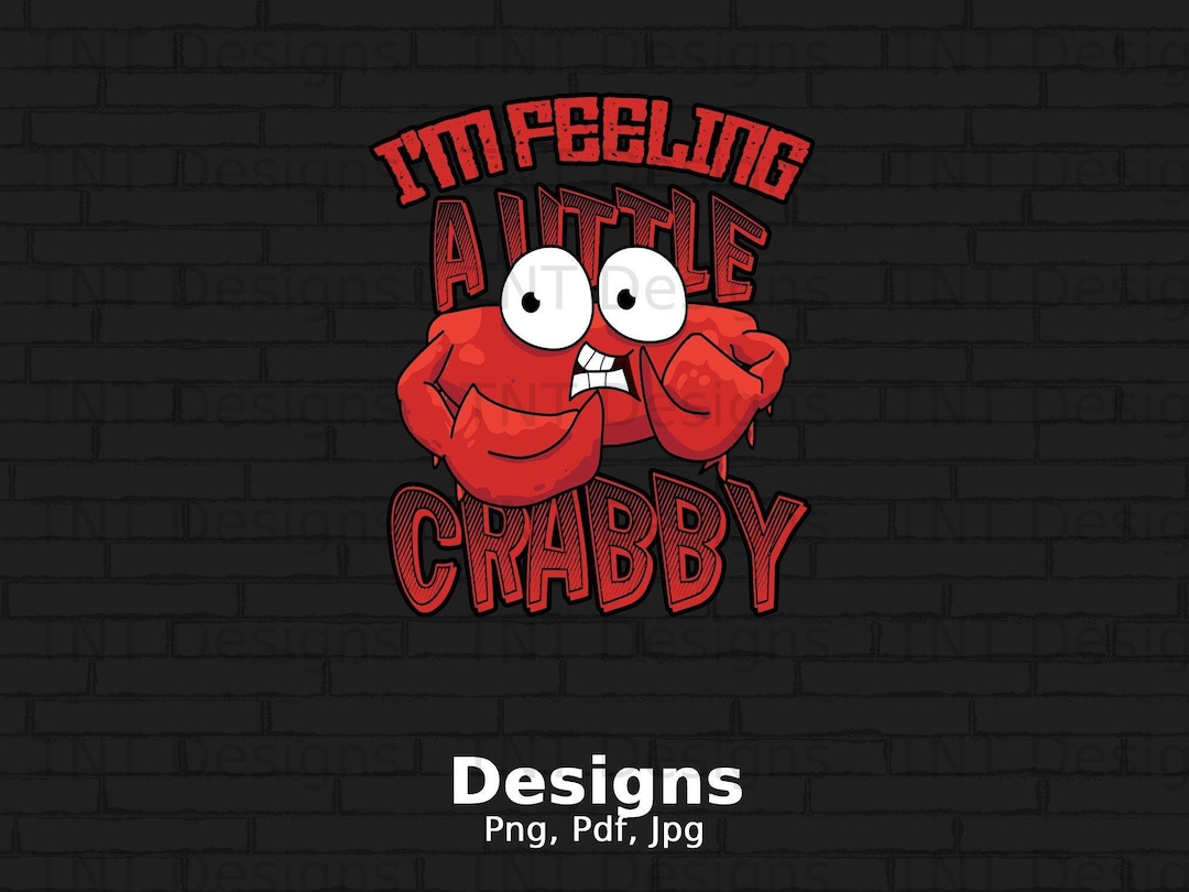 I'm Feeling A Little Crabby Png Digital File Download, Crab Lover Png ...
