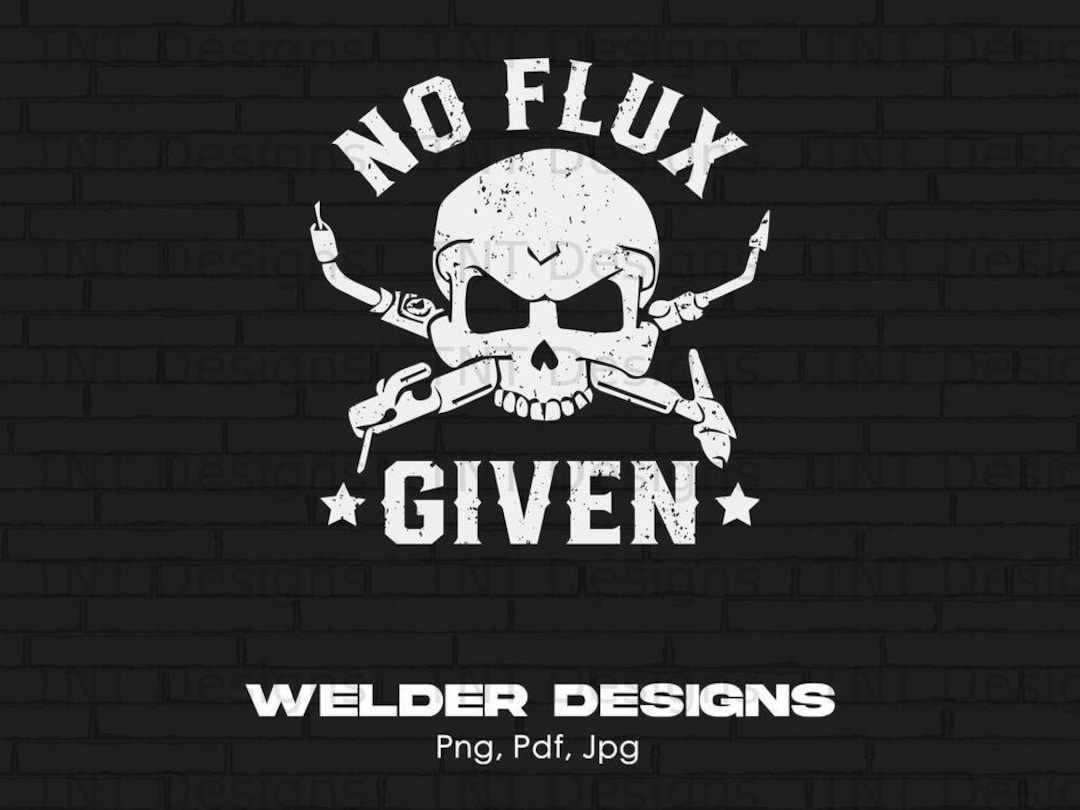 Skull No Flux Given Digital Png File Instant Download, Funny Welder ...