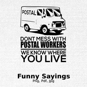 Don't Mess With Postal Workers We Know Where You Live Digital Png File ...