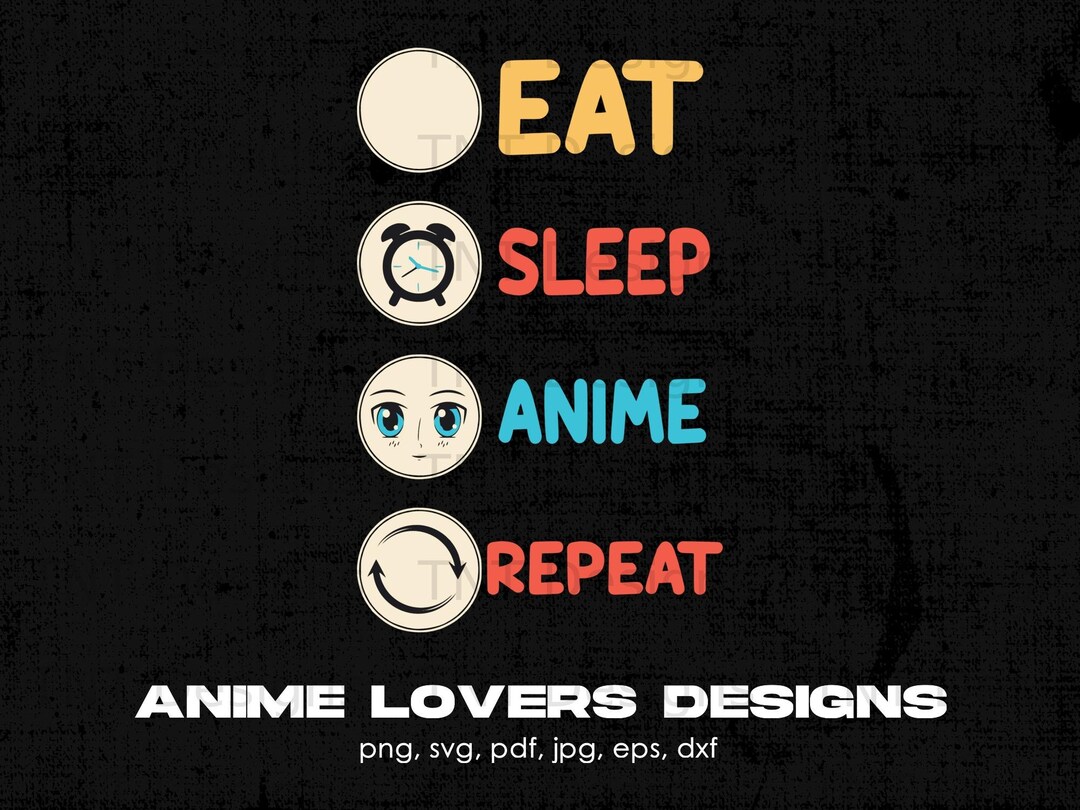 Eat Sleep Anime Repeat Digital Png File, Instant Download, Japanese ...