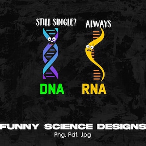 Funny Biology Science Quote DNA RNA Still Single Always Digital Png ...