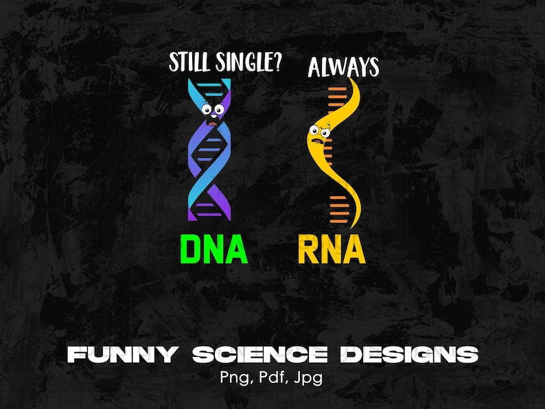 Funny Biology Science Quote DNA RNA Still Single Always Digital Png ...
