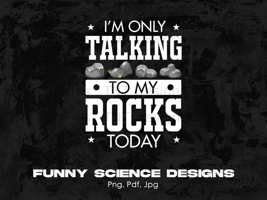 I'm Only Talking to My Rocks Today Digital Png File, Instant Download ...