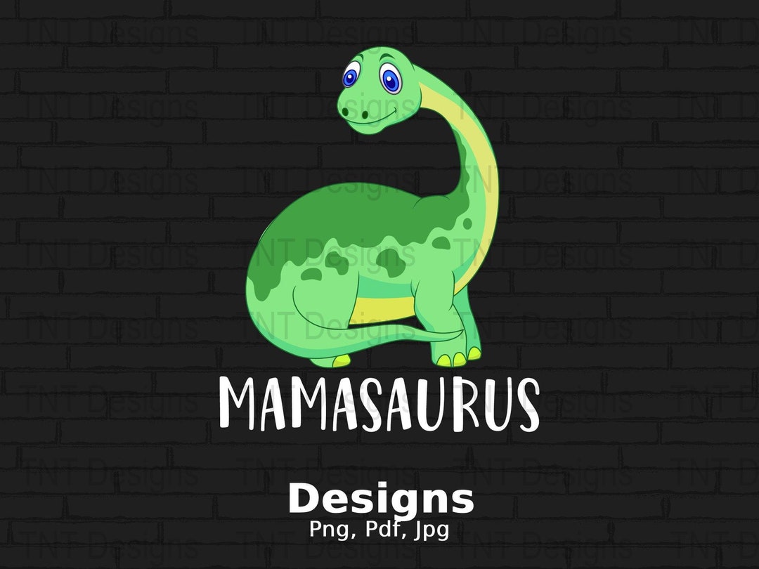 Mamasaurus Digital Png File, Instant Download, Funny Mama Saurus T ...