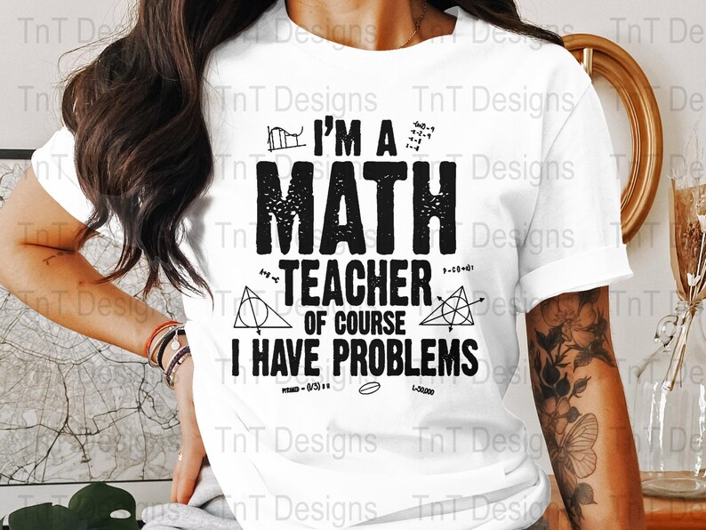I'm A Math Teacher of Course I Have Problems Digital Png File, Math ...