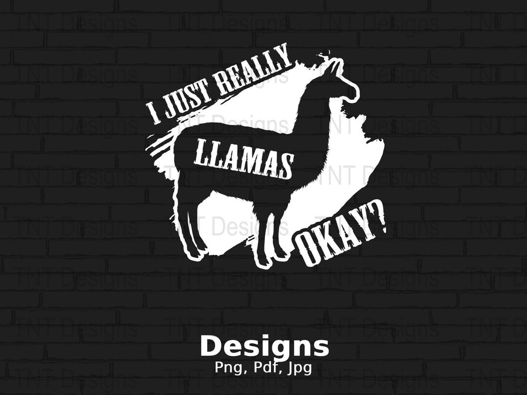 I Just Really Like Llamas OK Digital Png File, Funny Llama Sayings T ...