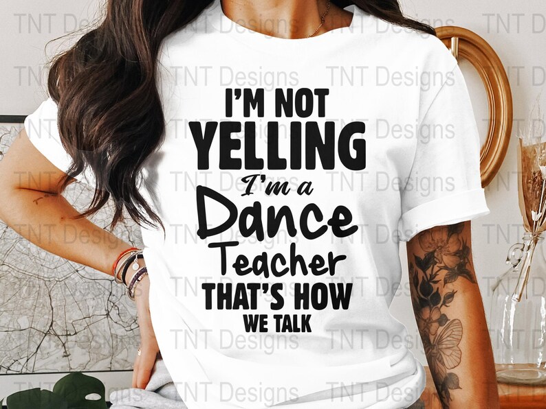 I'm Not Yelling I'm A Dance Teacher Digital Png File, Dance Instructor ...