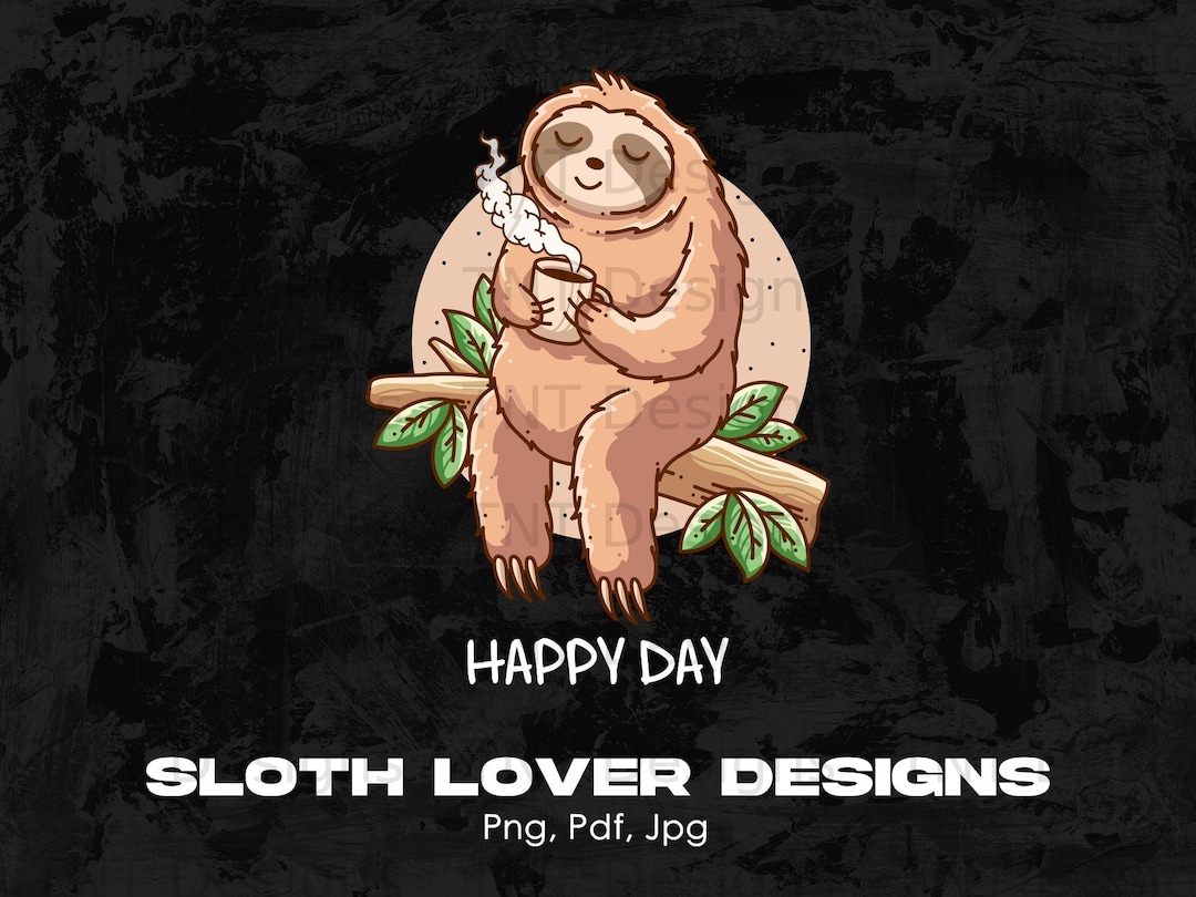 Happy Day Sloth Digital Png File, Instant Download, Sloth Drinking ...