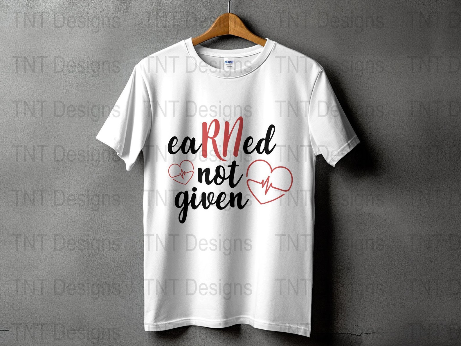 Earned Not Given Digital Png File, Instant Download, Nurse T-shirt ...