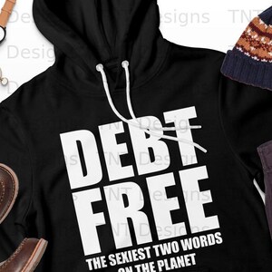 Debt Free Digital Png File, Instant Download, Funny Sayings T-shirt ...