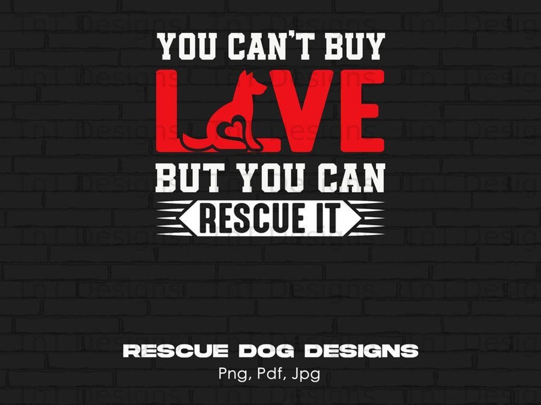 Rescue Dog Love Digital Png File, Instant Download, Funny Dog T-shirt ...