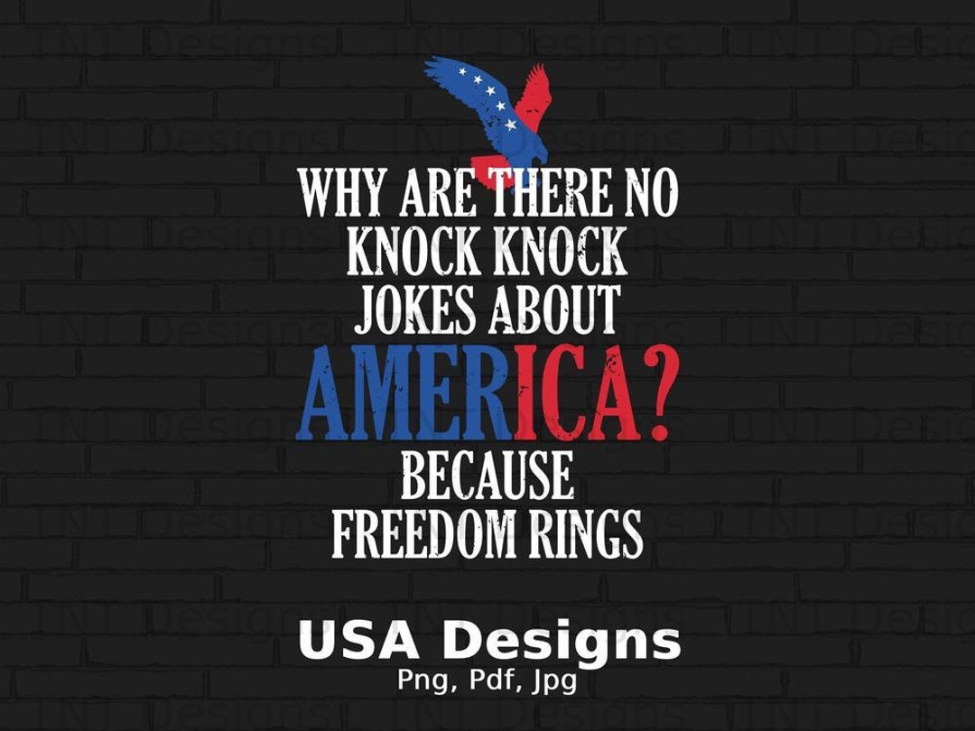 Why Are There No Knock Knock Joke About America, Because Freedom Rings ...