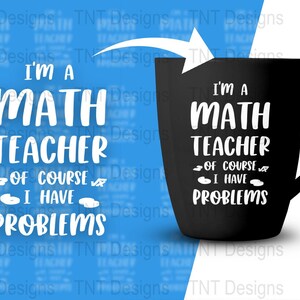 I'm A Math Teacher of Course I Have Problems Digital Png File, Instant ...