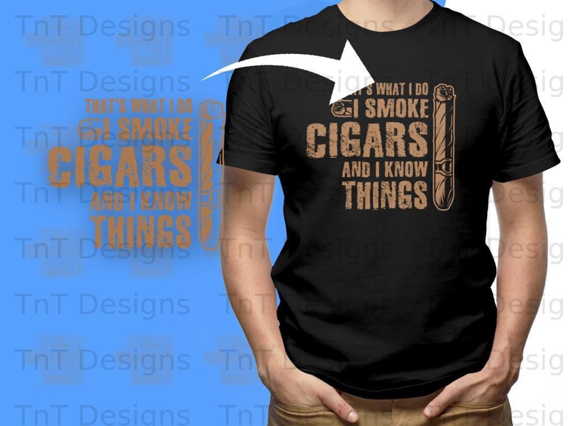 I Smoke Cigars and I Know Things Funny Digital Png File, Instant ...