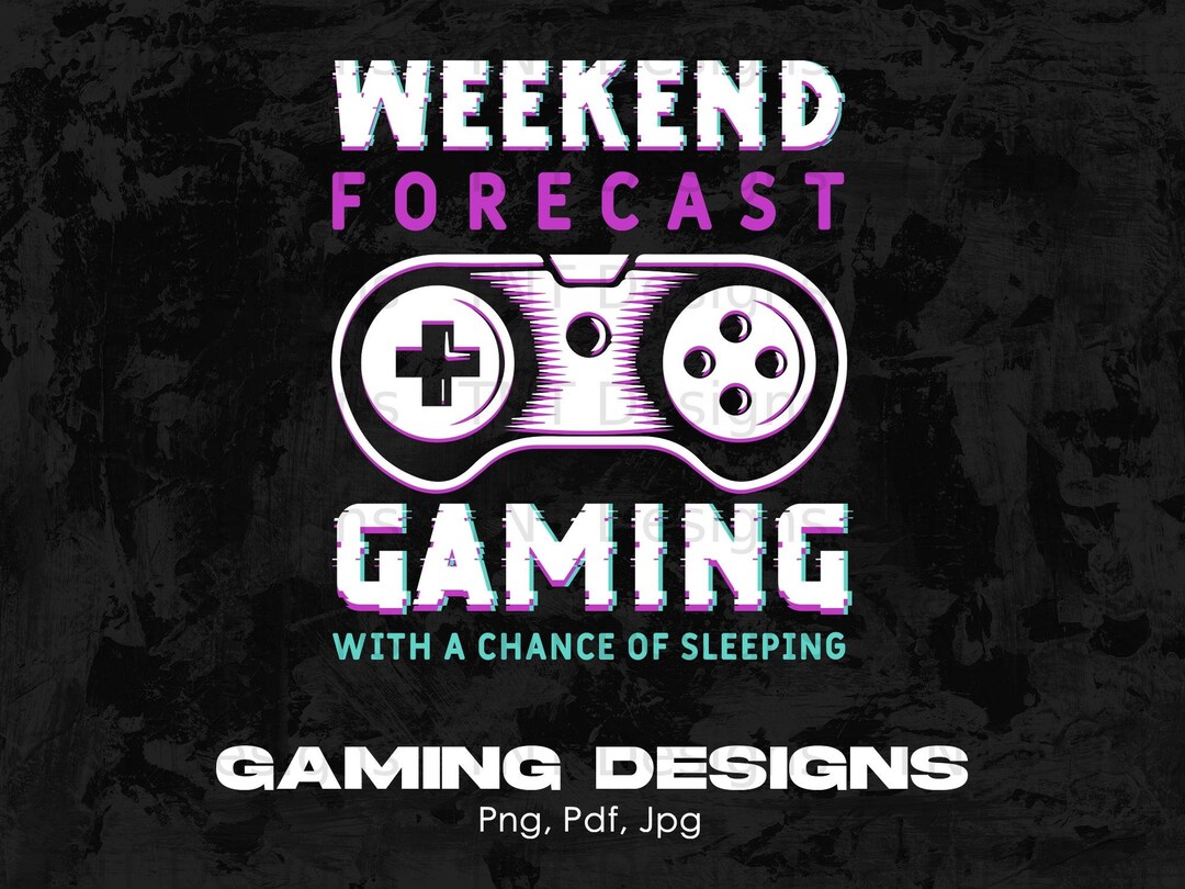 Weekend Forecast Gaming Digital Png File, Instant Download, Funny Gamer ...