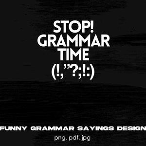 Stop Grammar Time Digital Png File, Instant Download, Funny Grammar ...