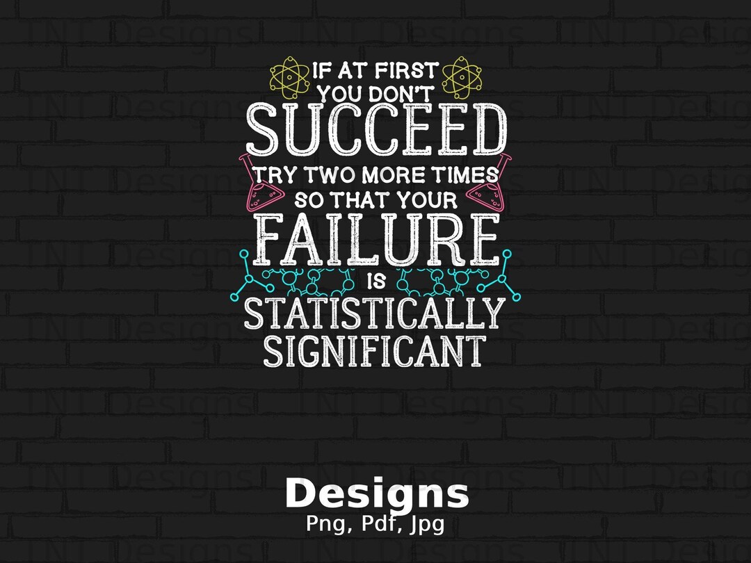 If at First You Don't Succeed Try Two More Times Digital Png File ...