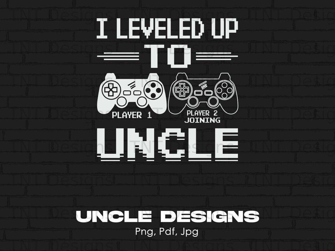 I Leveled up to Uncle Digital Png File, Instant Download, Gaming Uncle ...