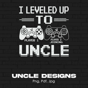 I Leveled up to Uncle Digital Png File, Instant Download, Gaming Uncle ...