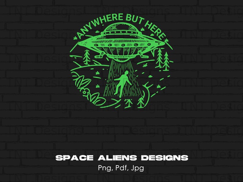 Alien UFO Abduction Funny Sayings Anywhere but Here Digital - Etsy