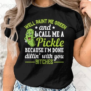 Paint Me Green and Call Me A Pickle Digital Png File, Instant Download ...