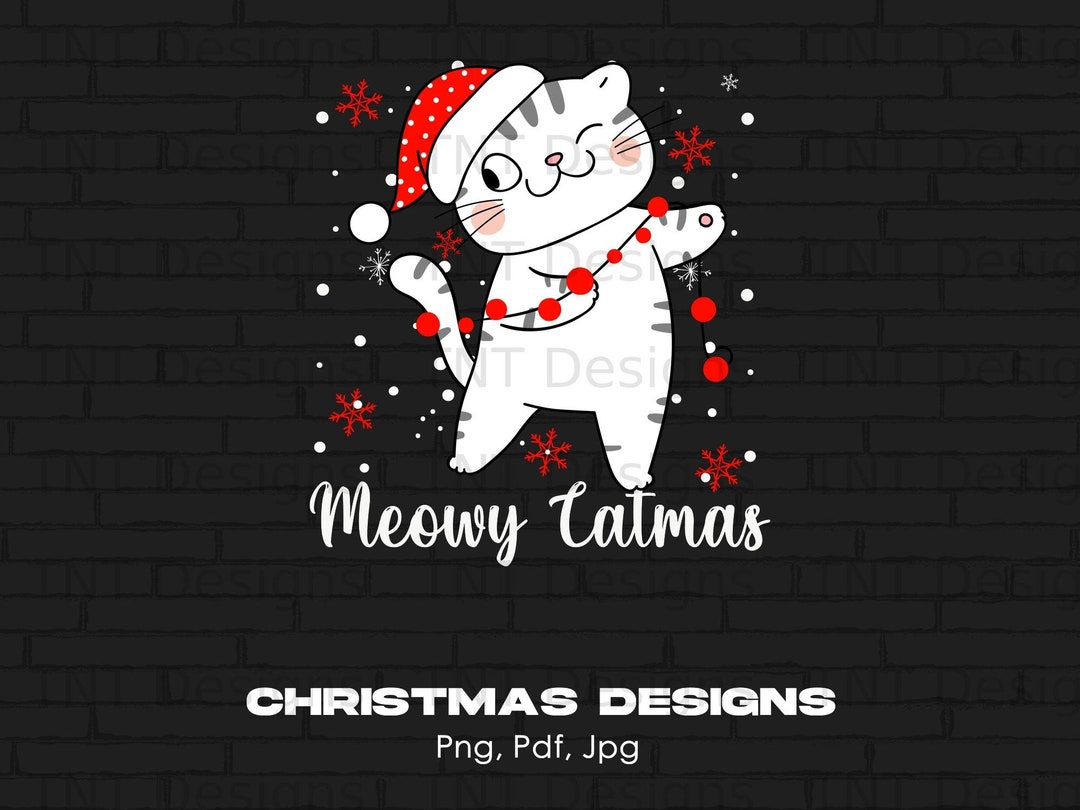 Meowy Catmas Christmas Cat Digital Png File, Instant Download, Funny ...