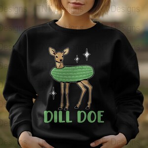 Dill Doe Digital Png File, Instant Download, Funny Pickle Lover T-shirt ...
