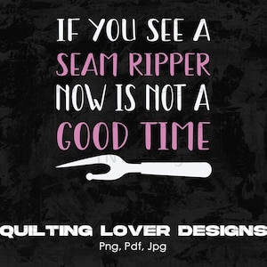 If You See A Seam Ripper Now is Not A Good Time Digital Png File ...