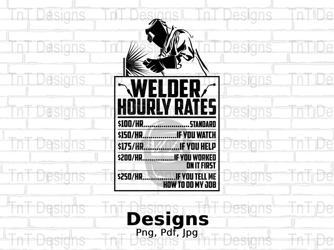 Welder Hourly Rates Digital Png File, Funny Welder T-shirt Design ...