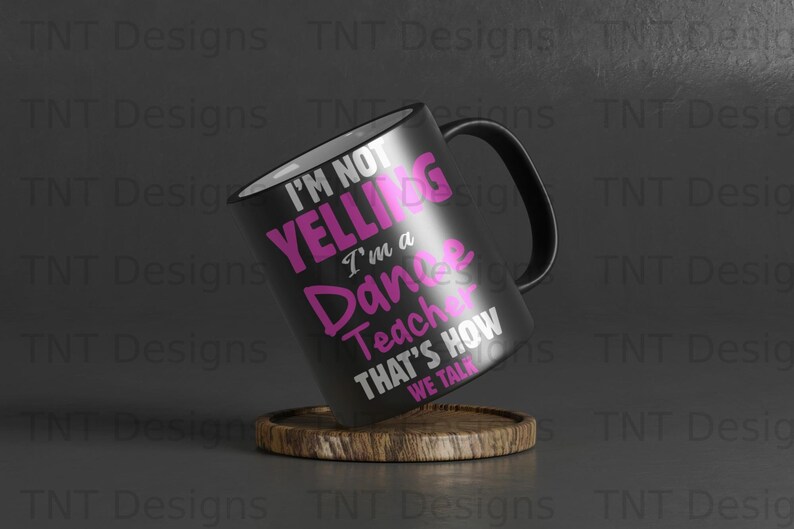 I'm Not Yelling I'm A Dance Teacher Digital Png File, Instant Download ...