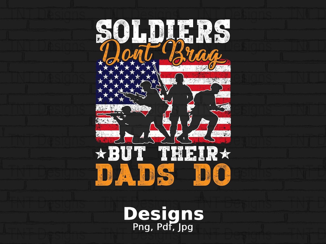 Soldiers Don't Brag but Their Dads Do Digital Png File, Instant ...
