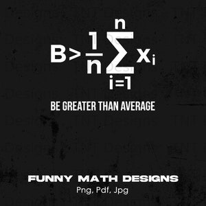 Be Greater Than Average Funny Math Digital File Download, Math Teacher ...