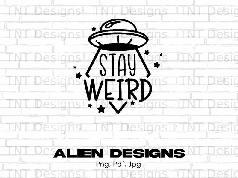 Stay Weird Digital Png File Instant Download Funny Alien - Etsy