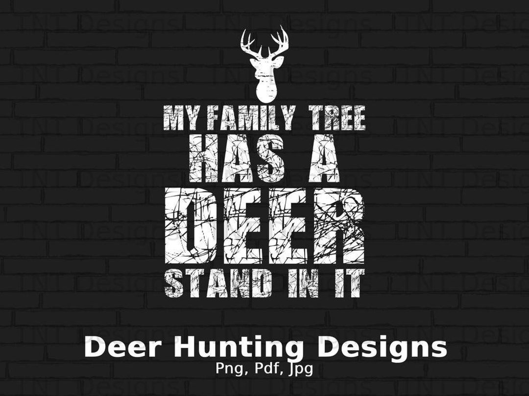 My Family Tree Has A Deer Stand in It Digital Png File, Instant ...