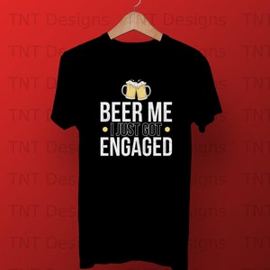 Beer Me I Just Got Engaged Digital Png File Instant Download, Funny ...