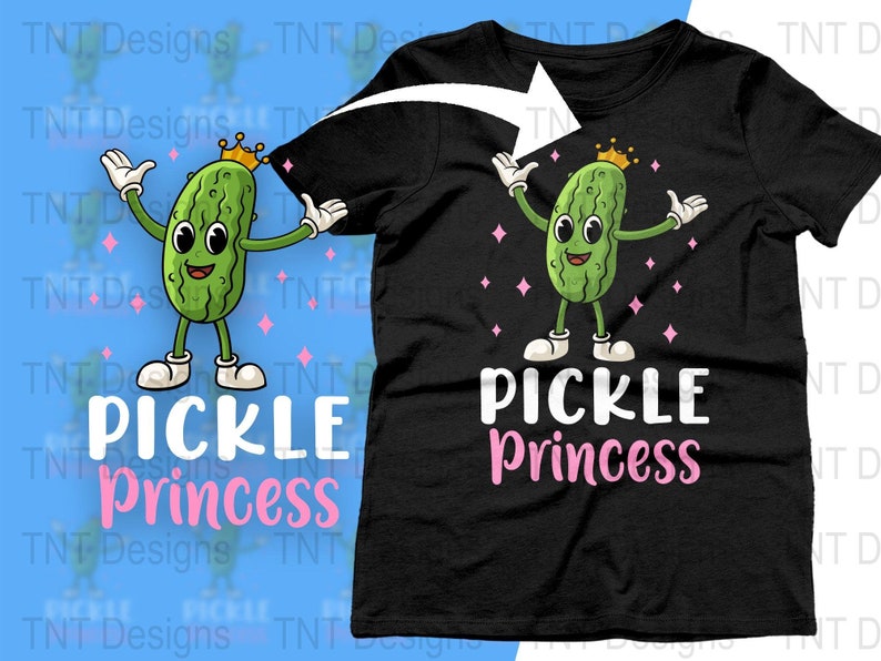 Pickle Princess Digital Png File, Instant Download, Funny Pickles T ...