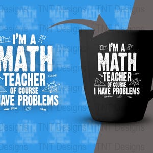 I'm A Math Teacher of Course I Have Problems Digital Png File, Math ...
