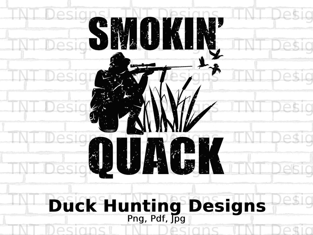 Smokin' Quack Funny Duck Hunter Saying Digital Png File, Instant ...