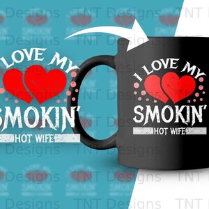 I Love My Smokin' Hot Wife Digital Png File, Instant Download, Husband Gifts, Funny Dad Png ...