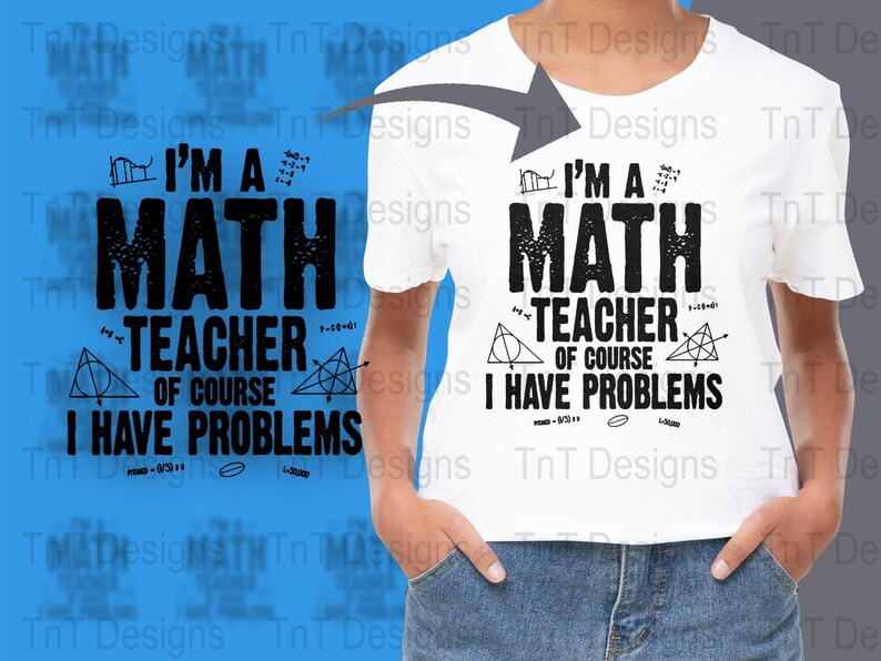I'm A Math Teacher of Course I Have Problems Digital Png File, Math ...