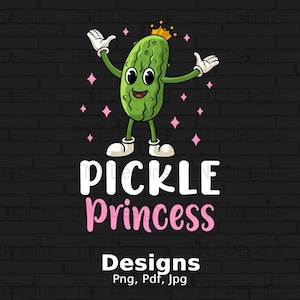 Pickle Princess Digital Png File, Instant Download, Funny Pickles T-shirt Design, Pickle Lover ...