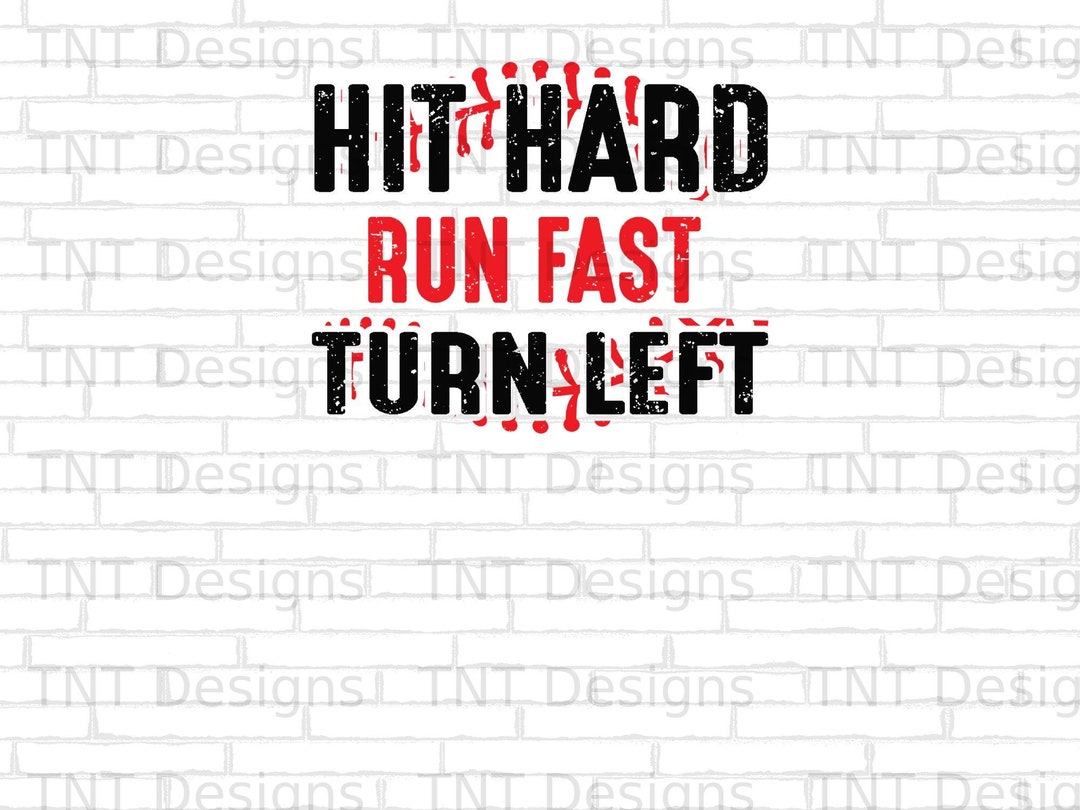 Hit Hard Run Fast Turn Left Digital Png File, Instant Download, Funny ...