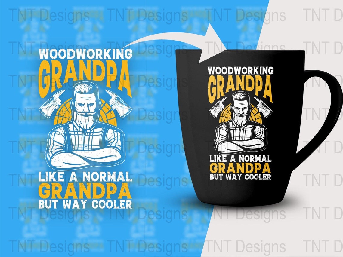 Woodworking Grandpa Like a Normal Grandpa but Way Cooler Digital Png ...